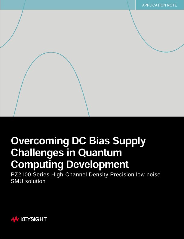 Overcoming DC Bias Supply Challenges in Quantum Computing Development PDF Asset Page | Keysight